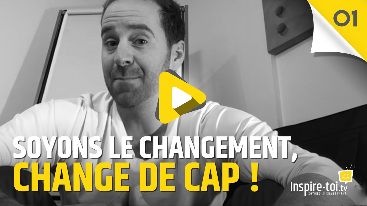 SOYONS LE CHANGEMENT, CHANGE DE CAP ! [Défi #01] - YouTube