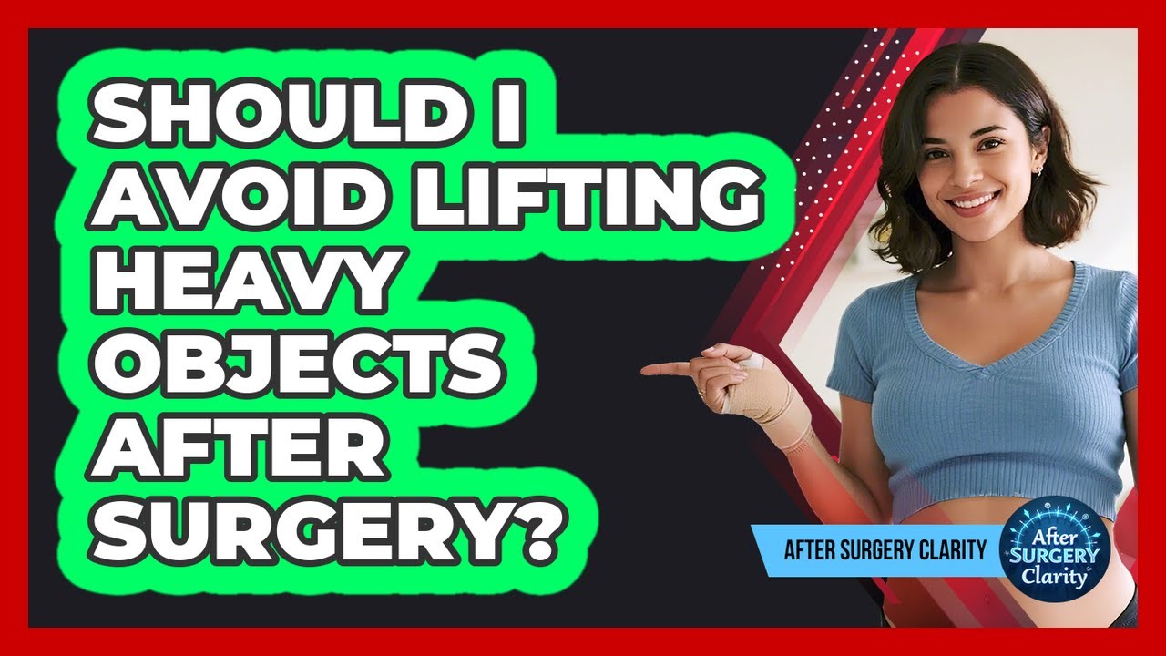 Should I Avoid Lifting Heavy Objects After Surgery? - After Surgery ...