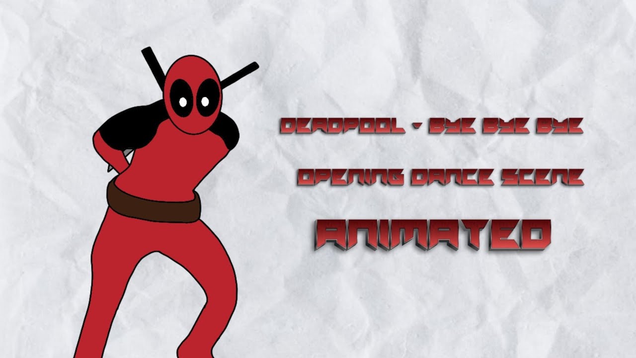 Deadpool - Bye Bye Bye Opening Dance Scene Animated #animation #marvel #deadpool #dance - YouTube