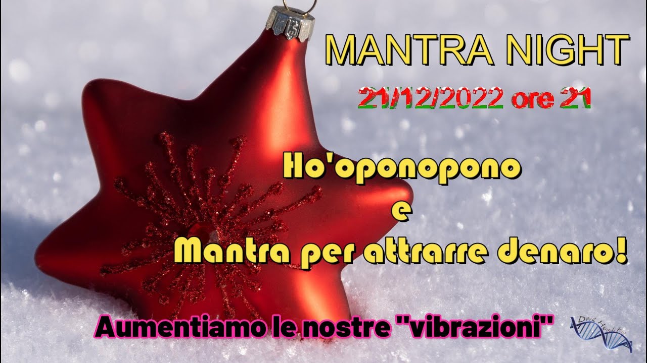 Mantra Night - Ho'oponopono + Mantra per attrarre DENARO 21/12/2022 ore ...