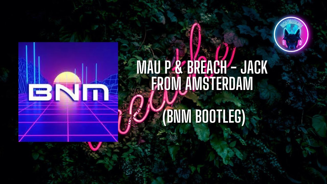 Mau P & Breach - Jack From Amsterdam (BNM Bootleg) - YouTube