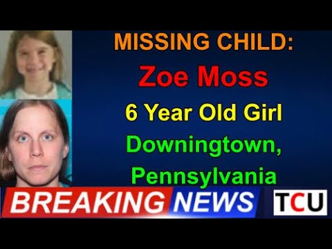 MISSING CHILD: Zoe Moss, 6 Year Old Girl, Downingtown, Pennsylvania ...