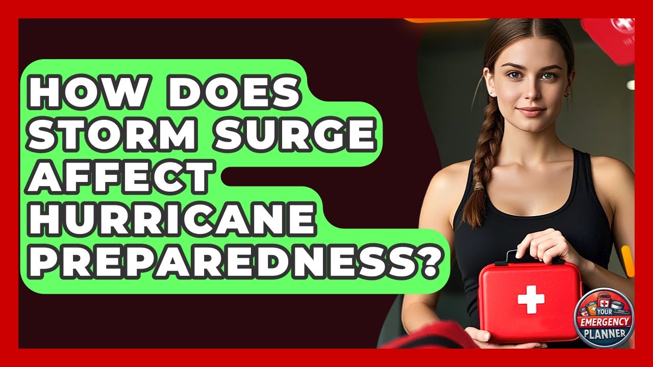 How Does Storm Surge Affect Hurricane Preparedness? - Your Emergency ...