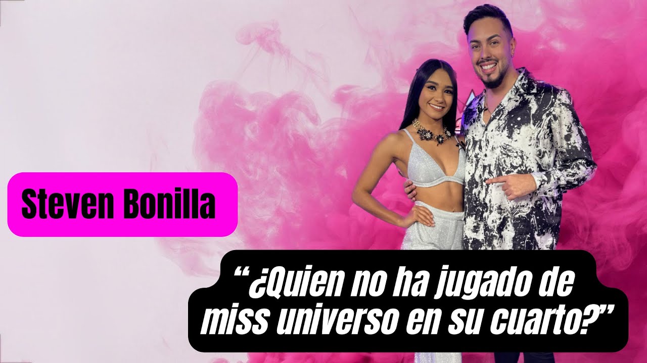 Steven Bonilla "¿Quien no ha jugado de miss universo en su cuarto ...