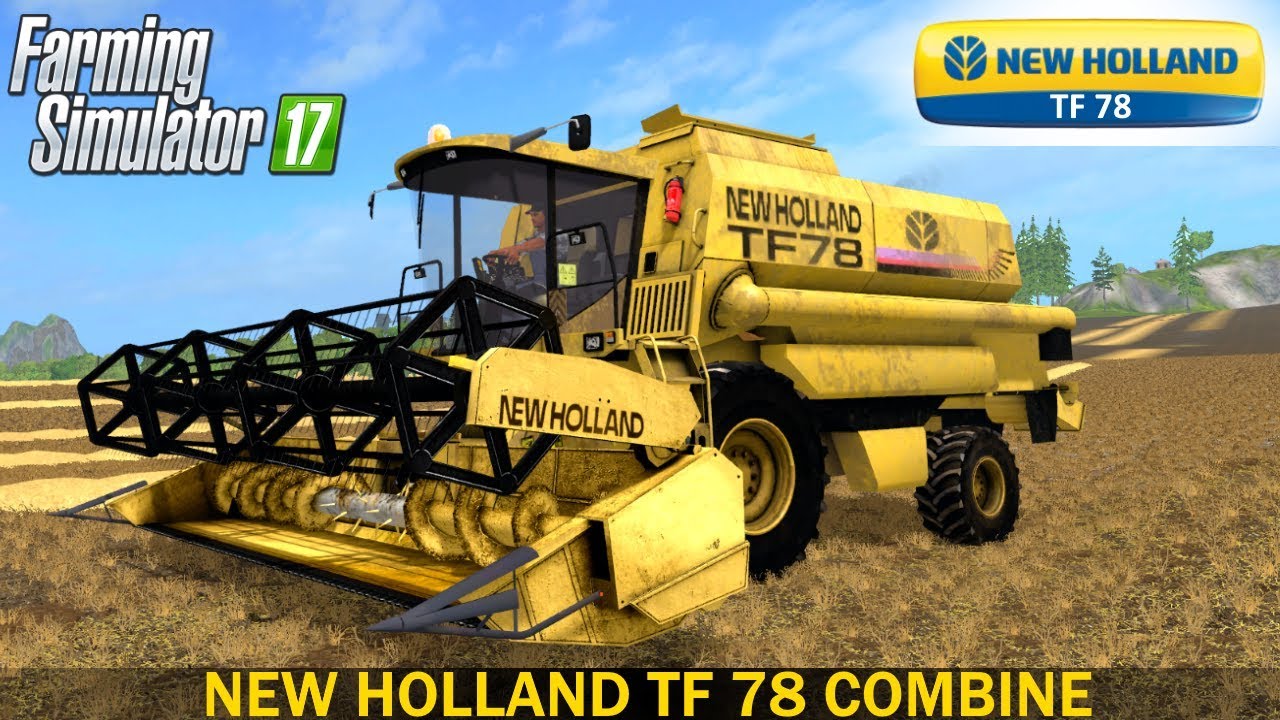 Farming Simulator 17 NEW HOLLAND TF 78 COMBINE - YouTube