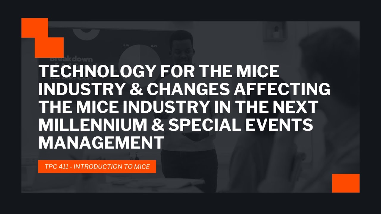 TECHNOLOGY FOR THE MICE INDUSTRY & CHANGES AFFECTING THE MICE INDUSTRY ...