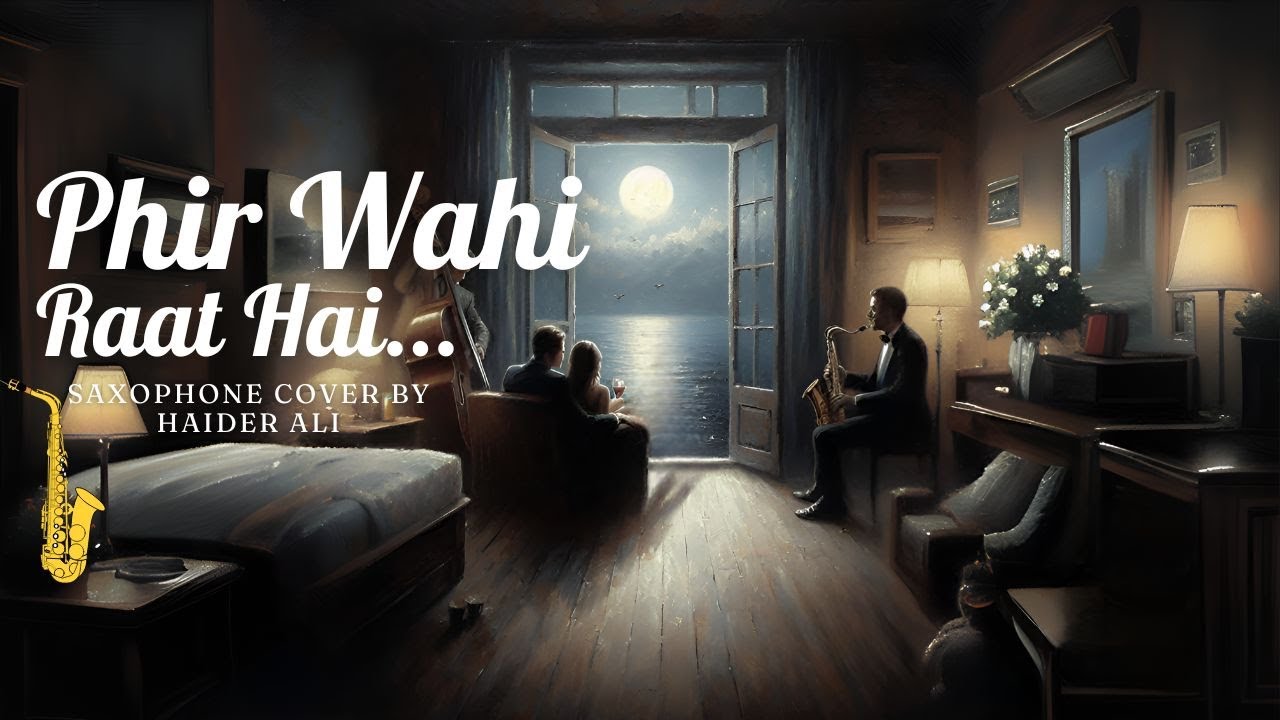 "Phir Wahi Raat Hai" Saxophone Cover by Haider Ali | Beautiful Bollywood Melody - YouTube