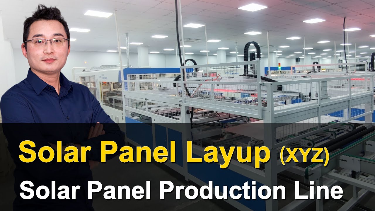 MBB Solar Panel Production Line | Solar Panel Layup (XYZ type) | EP 6 ...