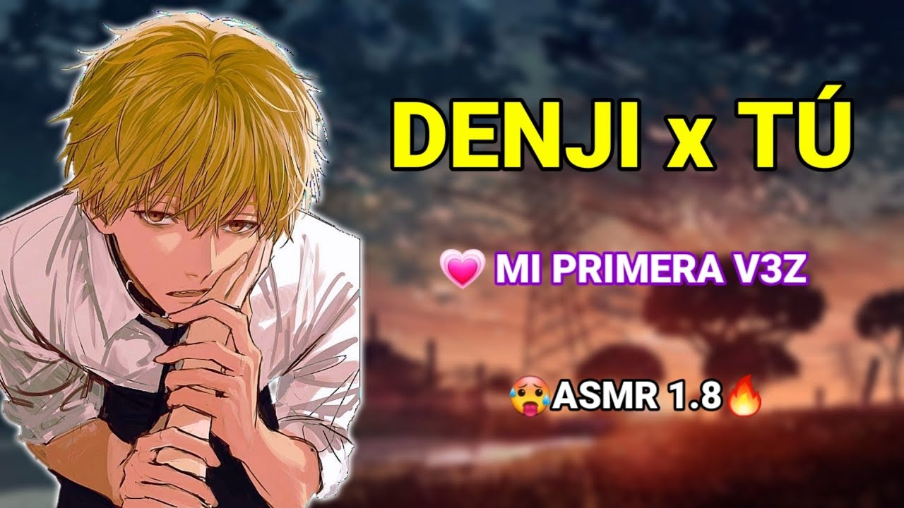 Denji x Tú - MI P.R.I.M.E.R.A V.E.Z - ASMR - YouTube