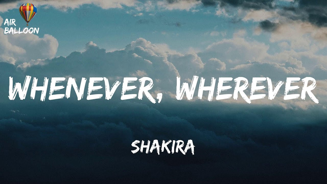 Shakira - Whenever, Wherever (Lyrics) - YouTube