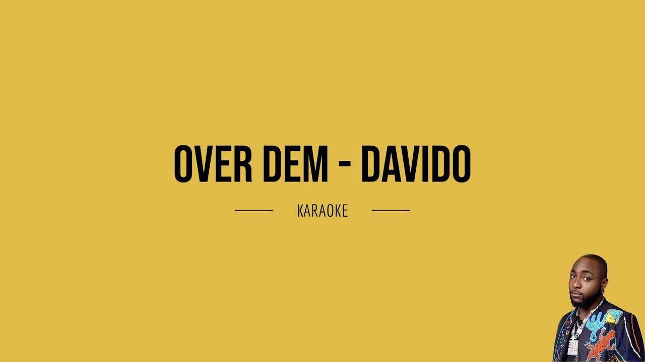 Over Dem -Davido- AfroBeats/Fusion Karaoke [LYRICS ON SCREEN] - YouTube