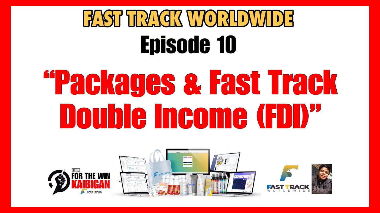 EPISODE 10 - PACKAGES & FAST TRACK DOUBLE INCOME (FDI) - FAST TRACK ...