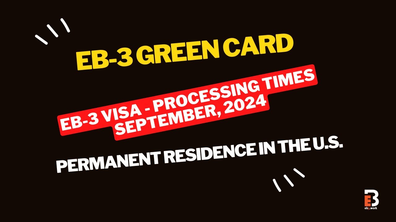 EB-3 Visa Processing Times - September/October 2024 | EB3.Work - YouTube
