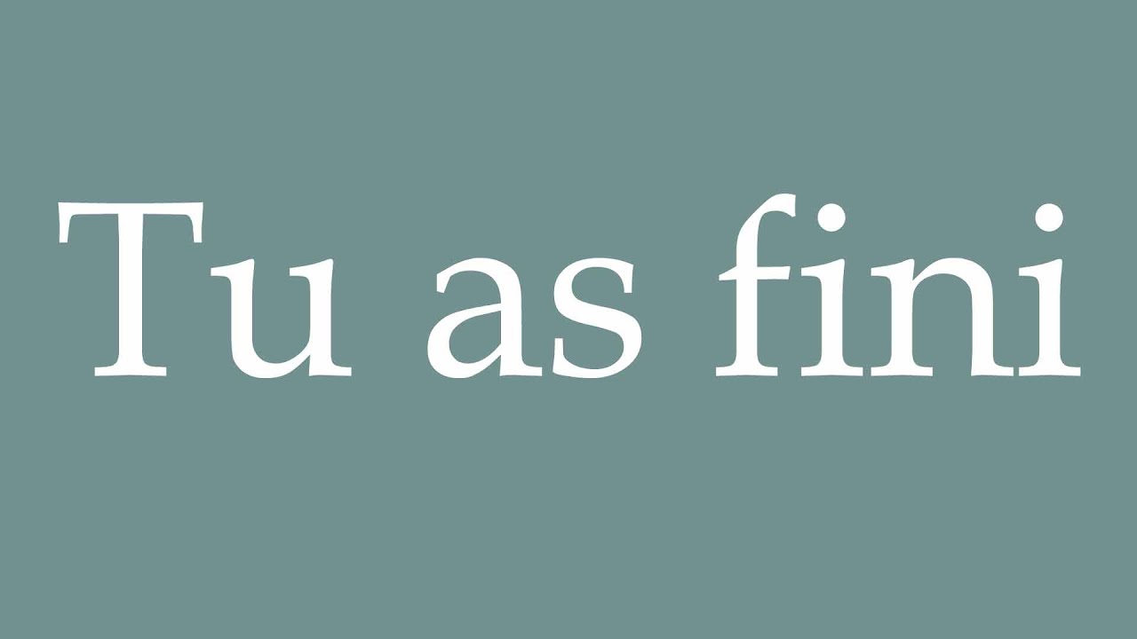 How to Pronounce ''Tu as fini'' (You're done) Correctly in French - YouTube