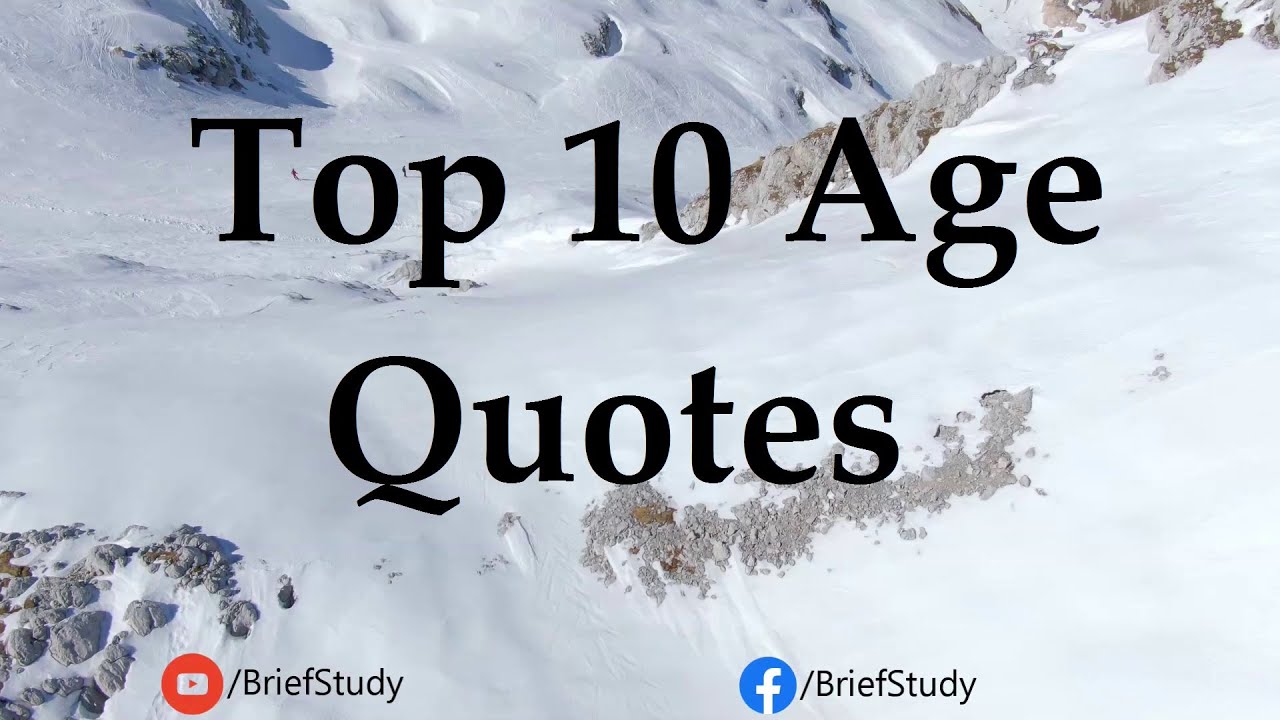 Most Famous Age Quotes | Top 10 Age Thoughts | Best Age Thoughts | Best ...