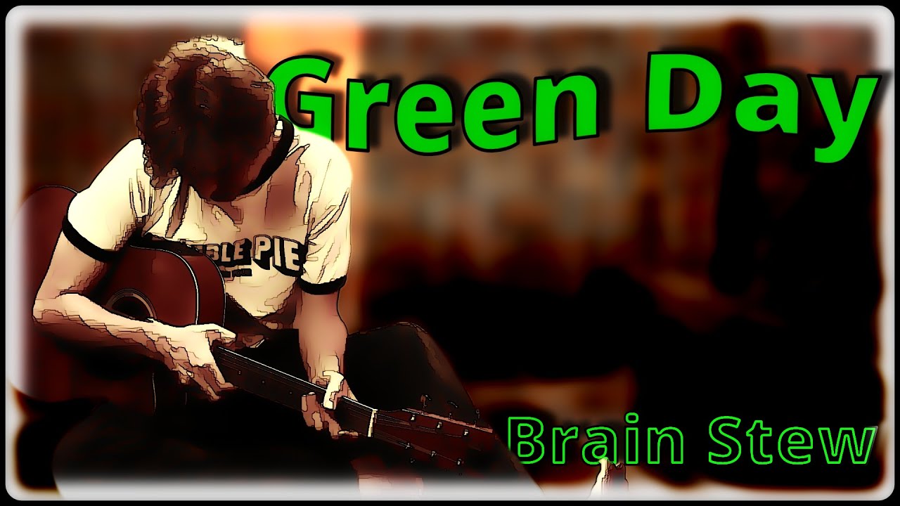 Brain Stew - 'Green Day' (Acoustic Cover) - YouTube