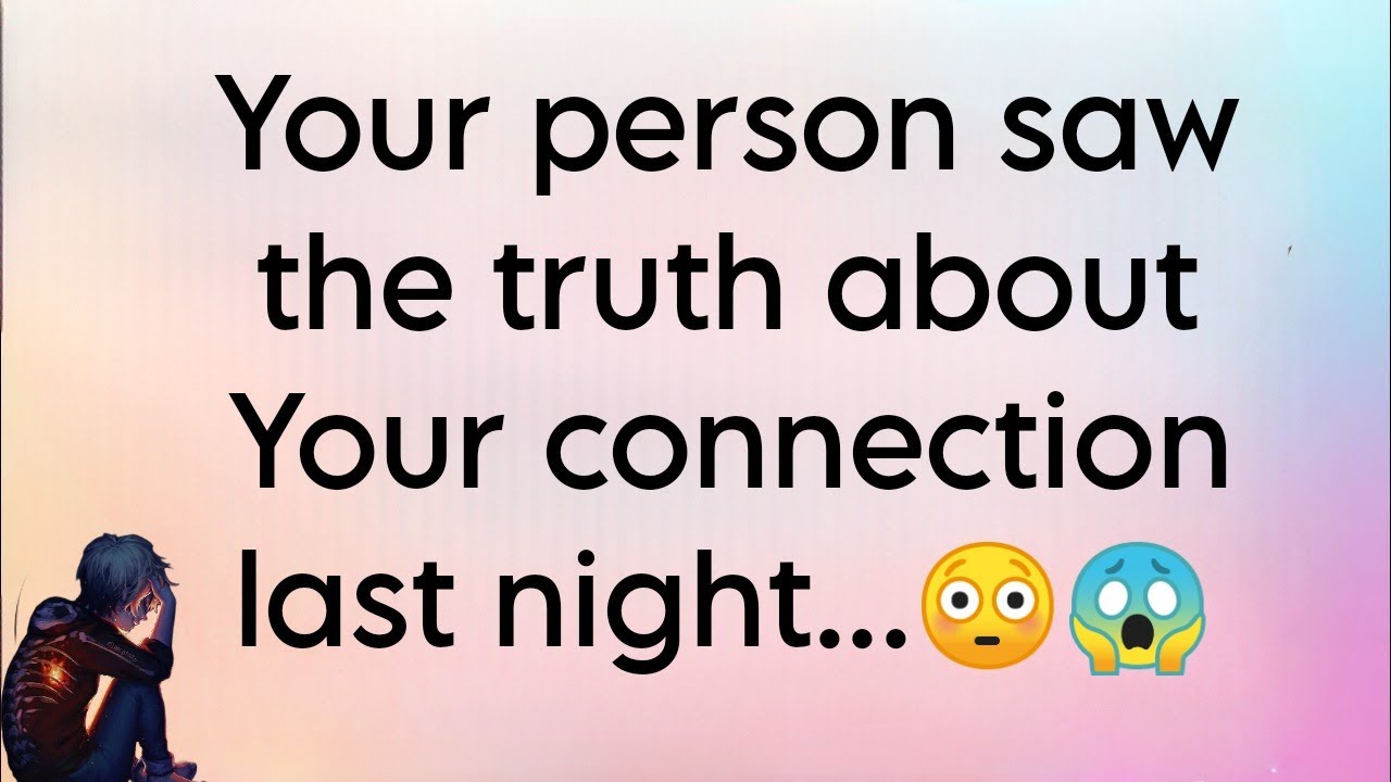 Your person Saw the Truth About Your Connection Last Night..😨😱 - YouTube