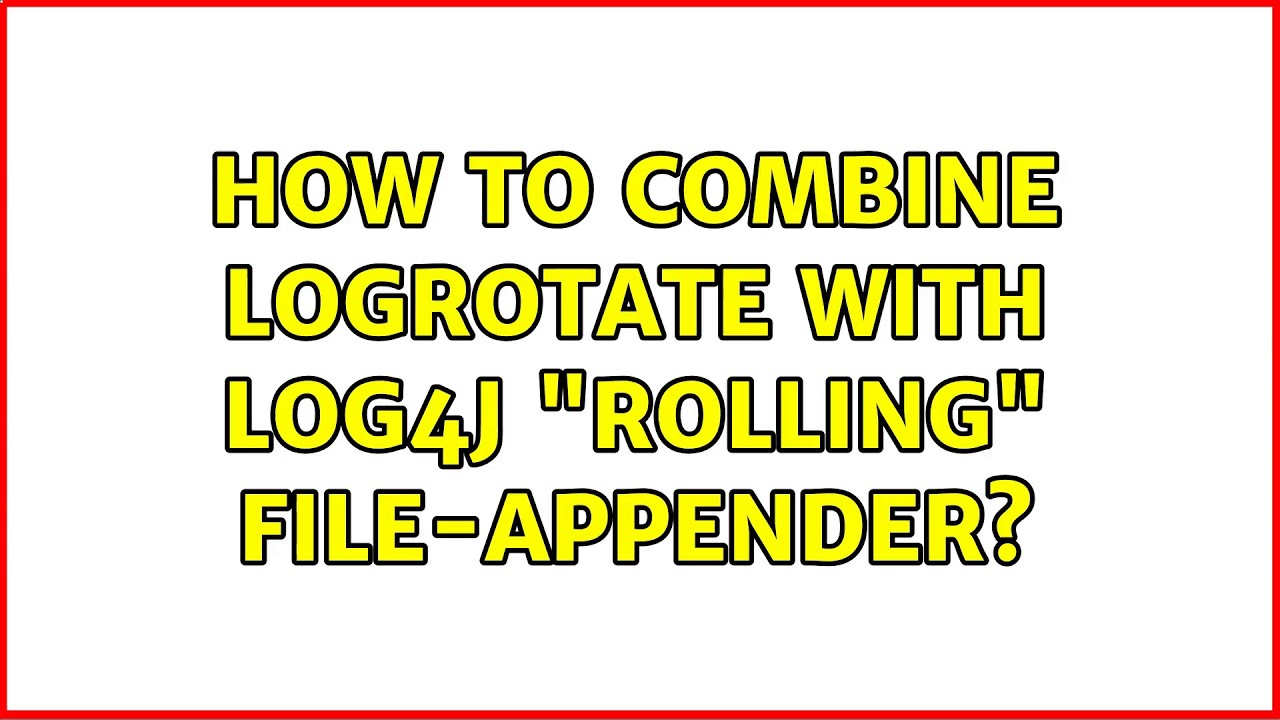 How To Combine Logrotate With Log4j rolling File appender 3 How To Combine Logrotate With Log4j rolling File appender 3