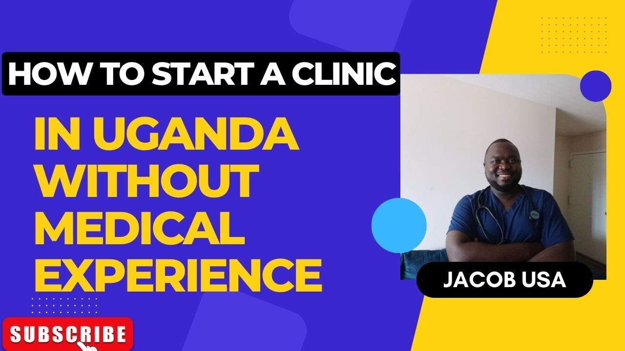HOW TO START A CLINIC IN UGANDA WITHOUT MEDICAL EXPERIENCE YouTube how-to-start-a-clinic-in-uganda-without-medical-experience-youtube
