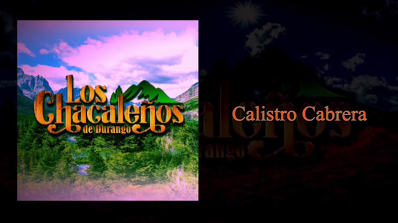 Calistro Cabrera - Los Chacaleños de Durango - YouTube
