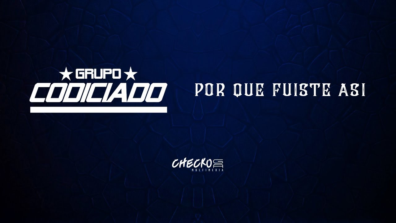 Grupo Codiciado - Por Qué Fuiste Así (Estudio 2018) - YouTube