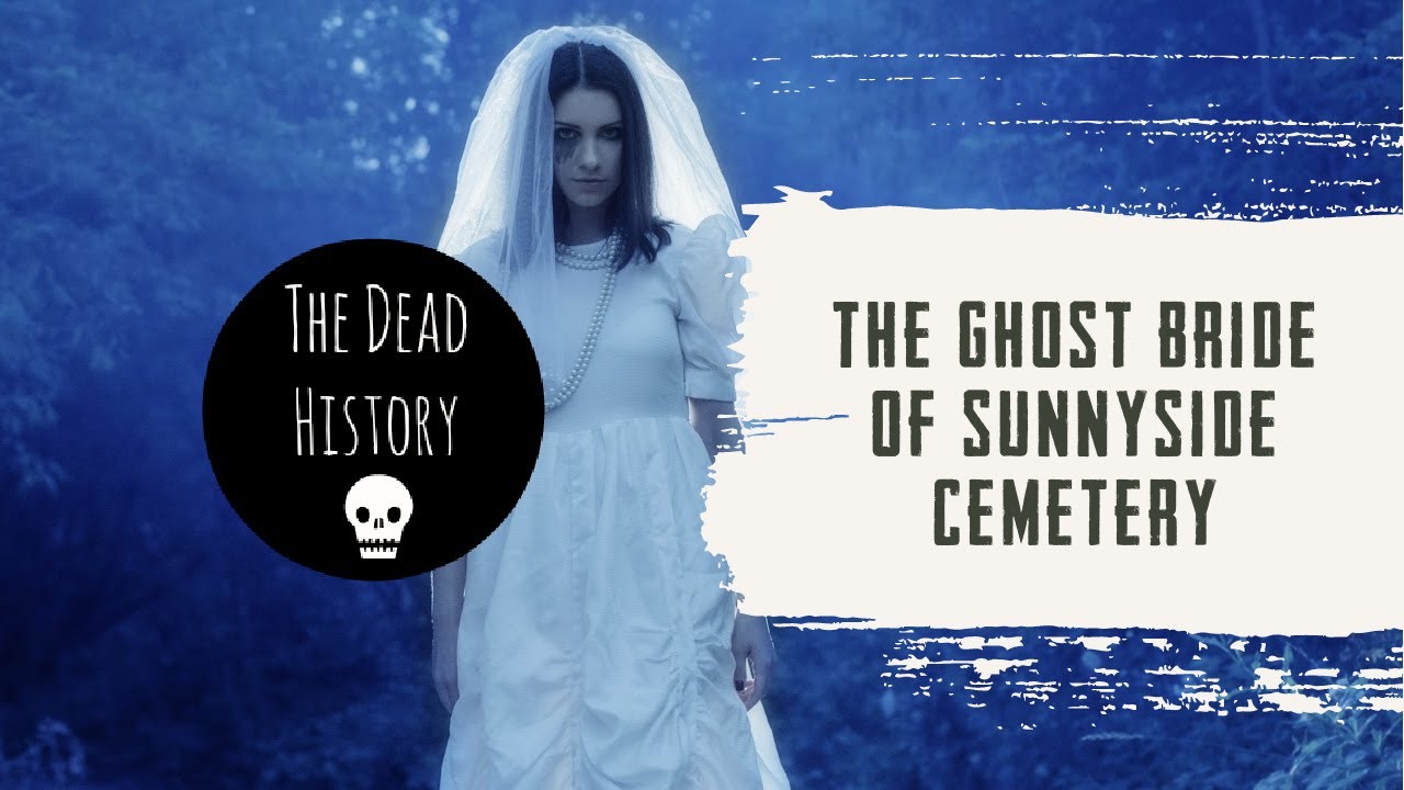 The Ghost Bride of Sunnyside Cemetery | The Dead History - YouTube