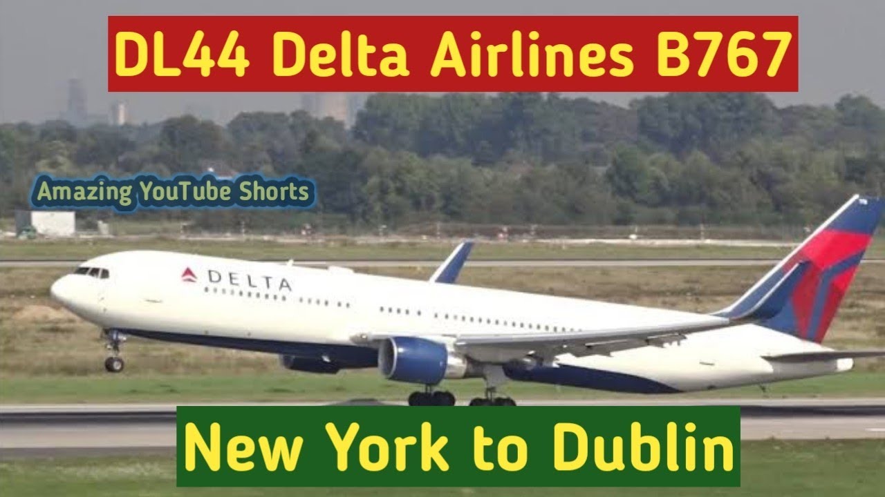 DL44 Delta Airlines B767 New York to Dublin #deltaairlines # ...