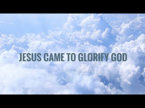 Homeward Bound: Jesus Came to Glorify God, February 20 - YouTube