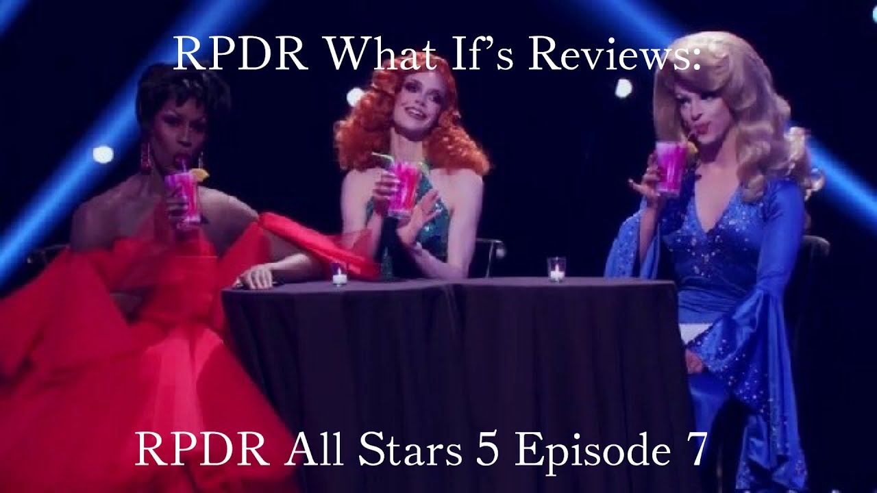 RPDR What If's Reviews: RPDR All Stars 5 Episode 7 - YouTube