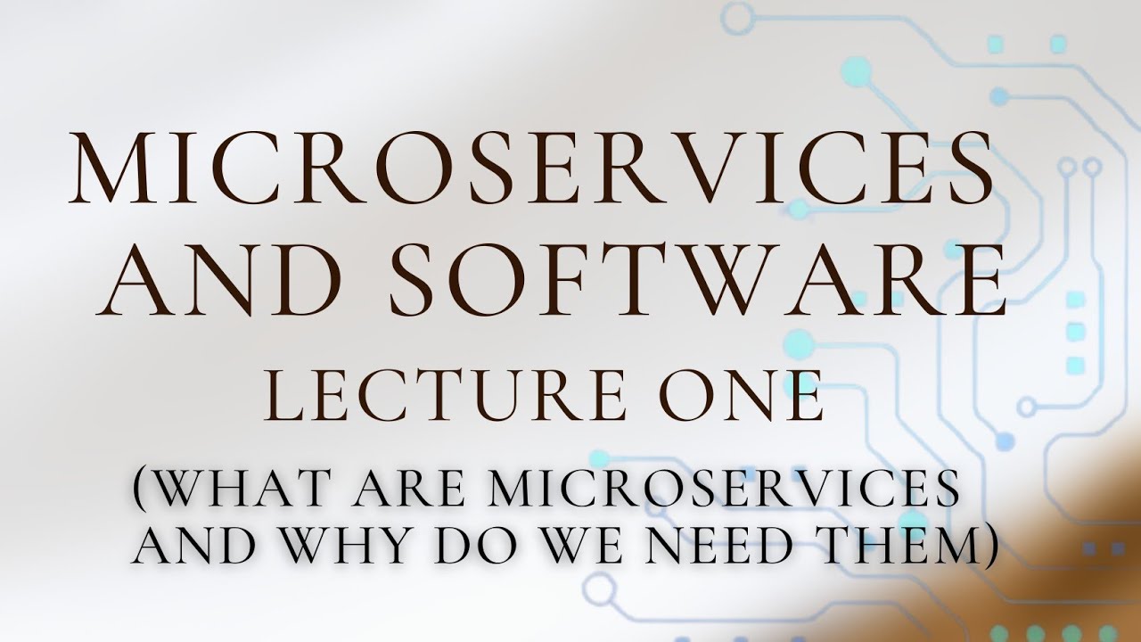 Microservices, Lecture 1: what are microservices and why we need them ...