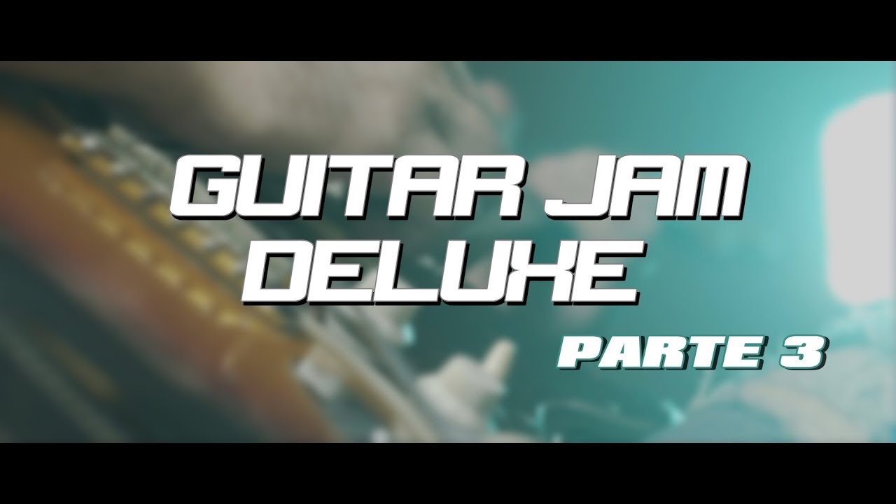GUITAR JAM DELUXE / PARTE 3 - YouTube