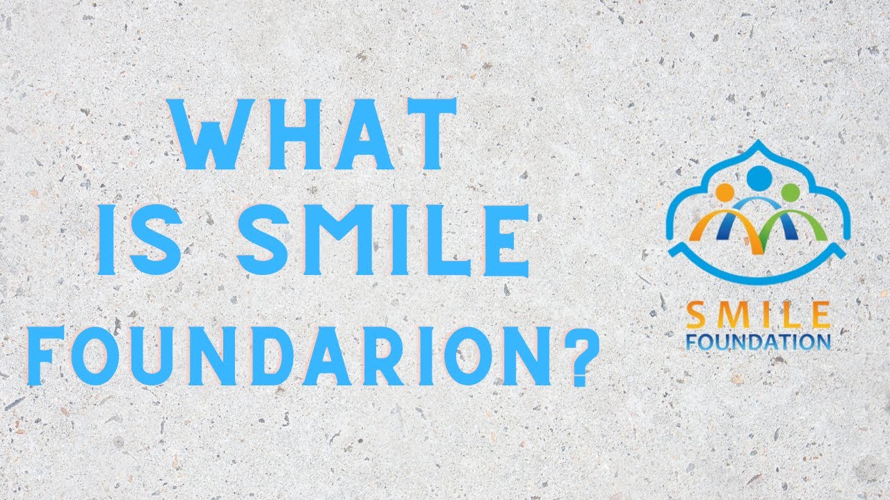 WHAT IS SMILE FOUNDATION - YouTube