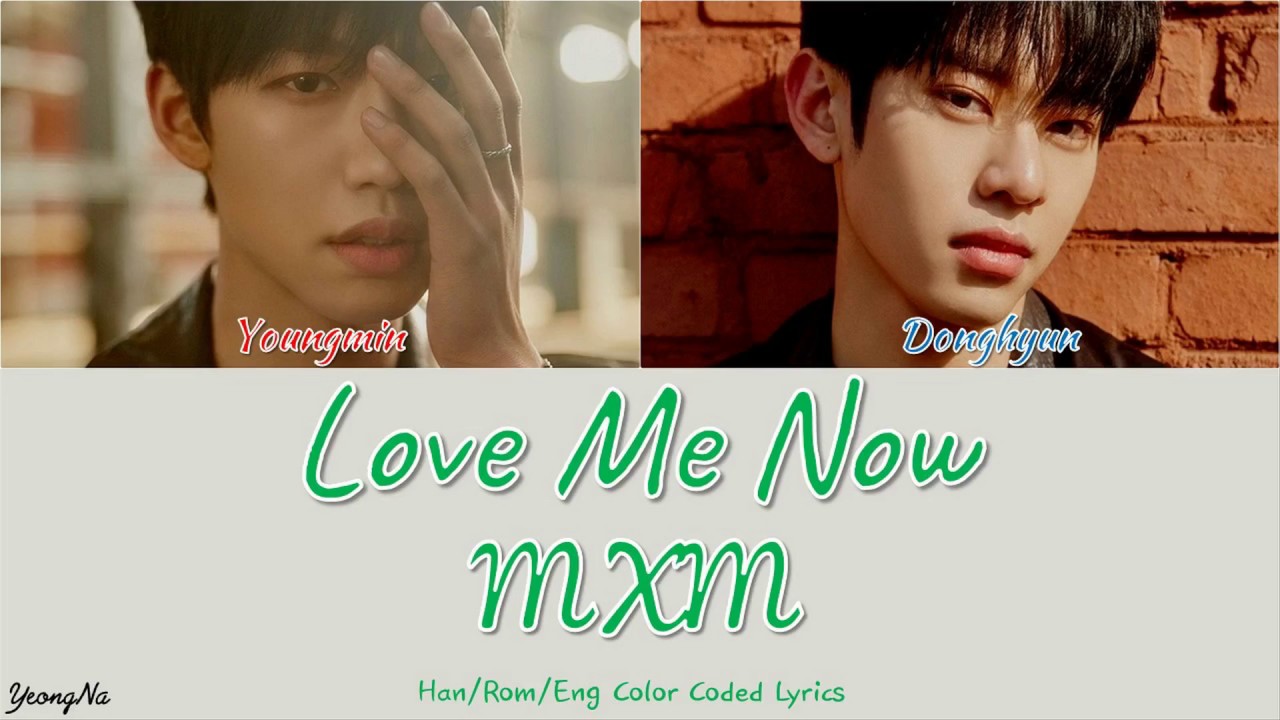 [Han/Rom/Eng]Love Me Now - MXM Color Coded Lyrics Video - YouTube