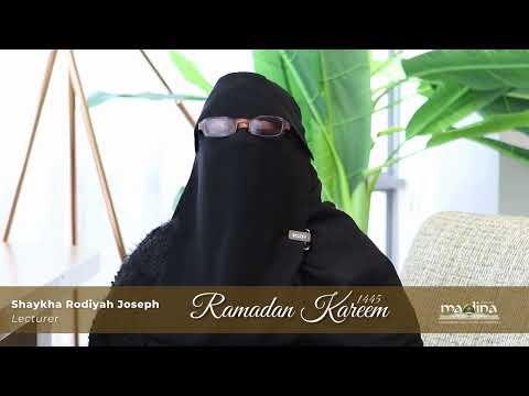 Shaykha Rodiyah Joseph - Ramadan Message