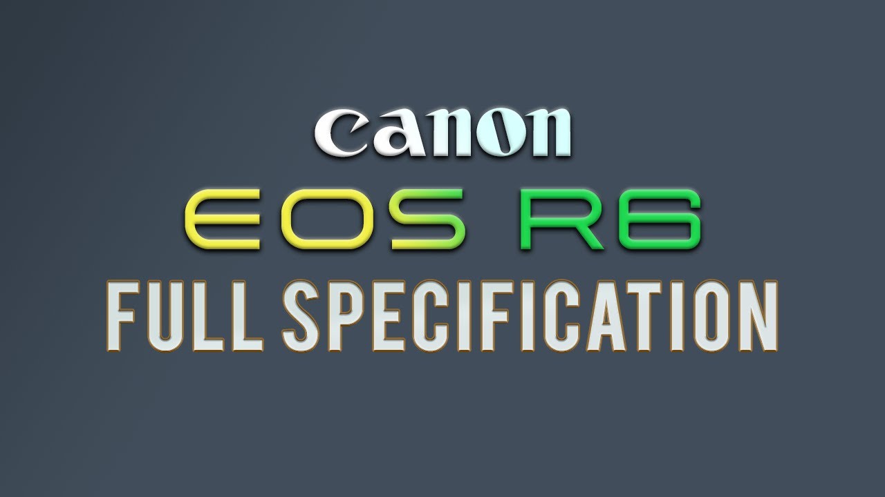 Canon EOS R6 Full Specification YouTube canon-eos-r6-full-specification-youtube