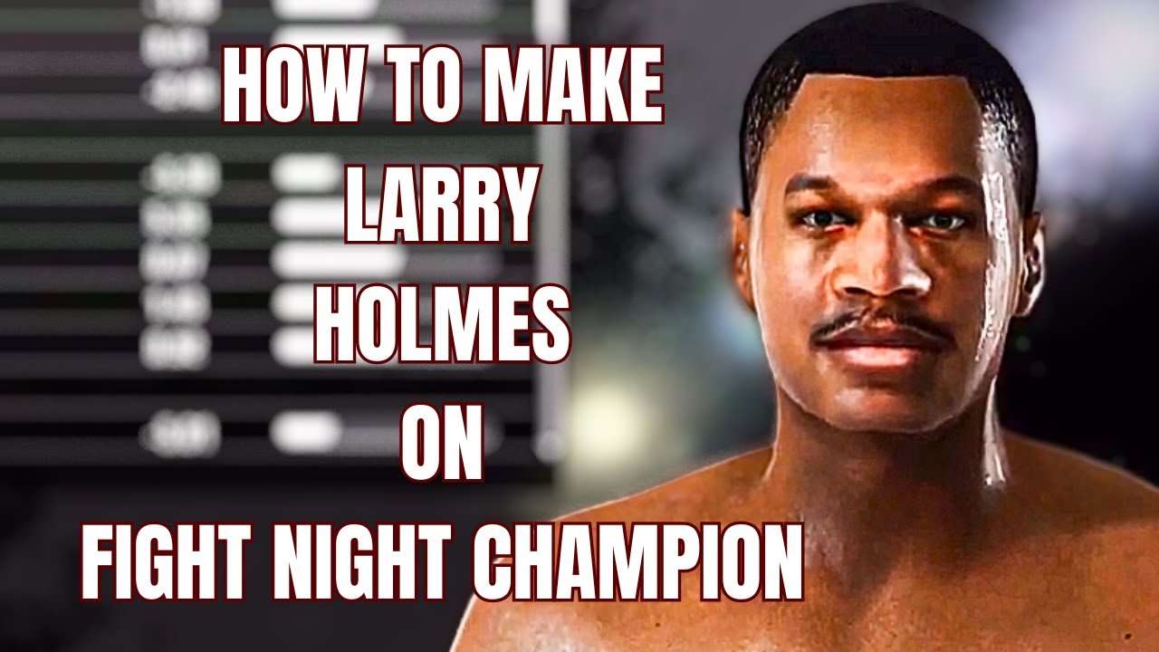 How To Make Larry Holmes on Fight Night Champion | CAF Tutorial ...