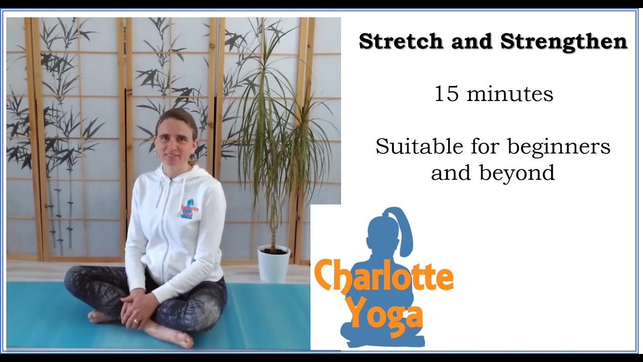 Yoga - Stretch & Strengthen - 15 minutes - Beginners and beyond - YouTube
