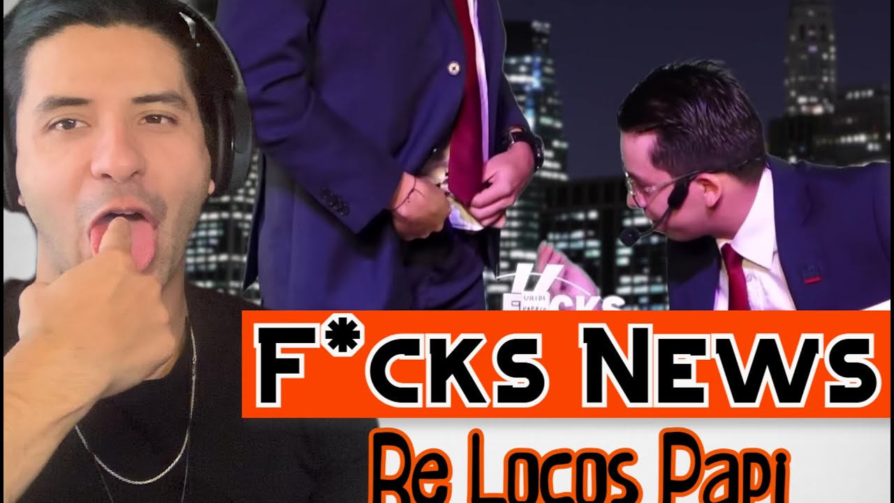 REACCIÓN a "F*cks News" - Re Locos Papi | Mexicano Reacciona - YouTube