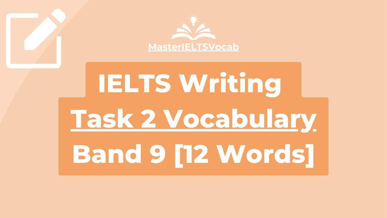 IELTS Writing Task 2 Vocabulary Band 9 [12 Words] - YouTube