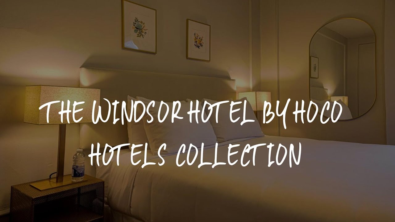 The Windsor Hotel by Hoco Hotels Collection Review - Stratford , Canada ...
