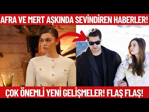 Afra Saraçoğlu ve Mert Ramazan Demir AŞKINDA GÜZEL HABERLER! Önemli yeni gelişmeler!