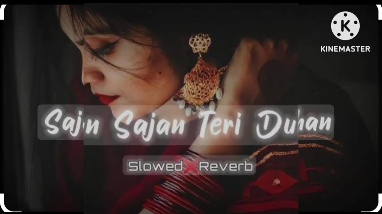 sajan sajan Teri dulhan lo-fi love 😘 song (slowed+Reverd)mix song - YouTube