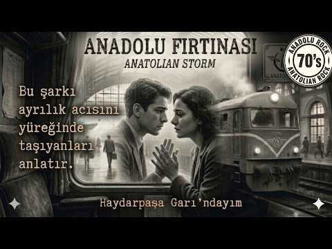 Anadolu Fırtınası - Haydarpaşa Garı'ndayım | 70'ler Anadolu Rock