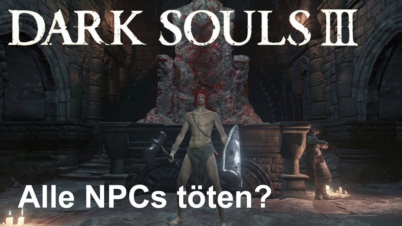 Dark Souls 3 - Alle NPCs töten? - Teil 1 - YouTube