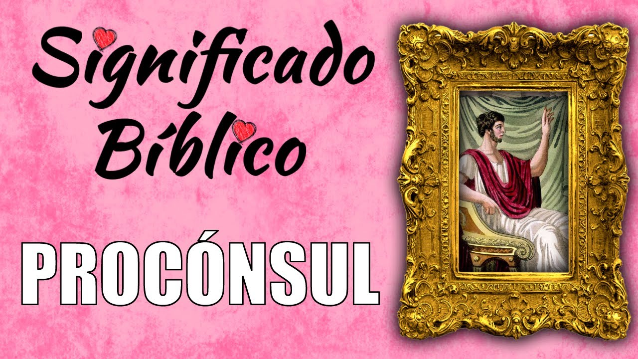 Procónsul Significado Bíblico | ¿Qué Significa Procónsul en la Biblia ...