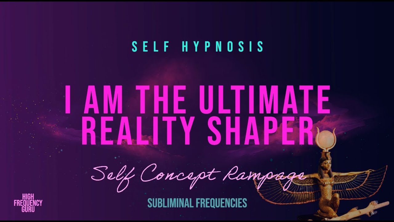 i am the ultimate reality shaper (self concept rampage) - YouTube