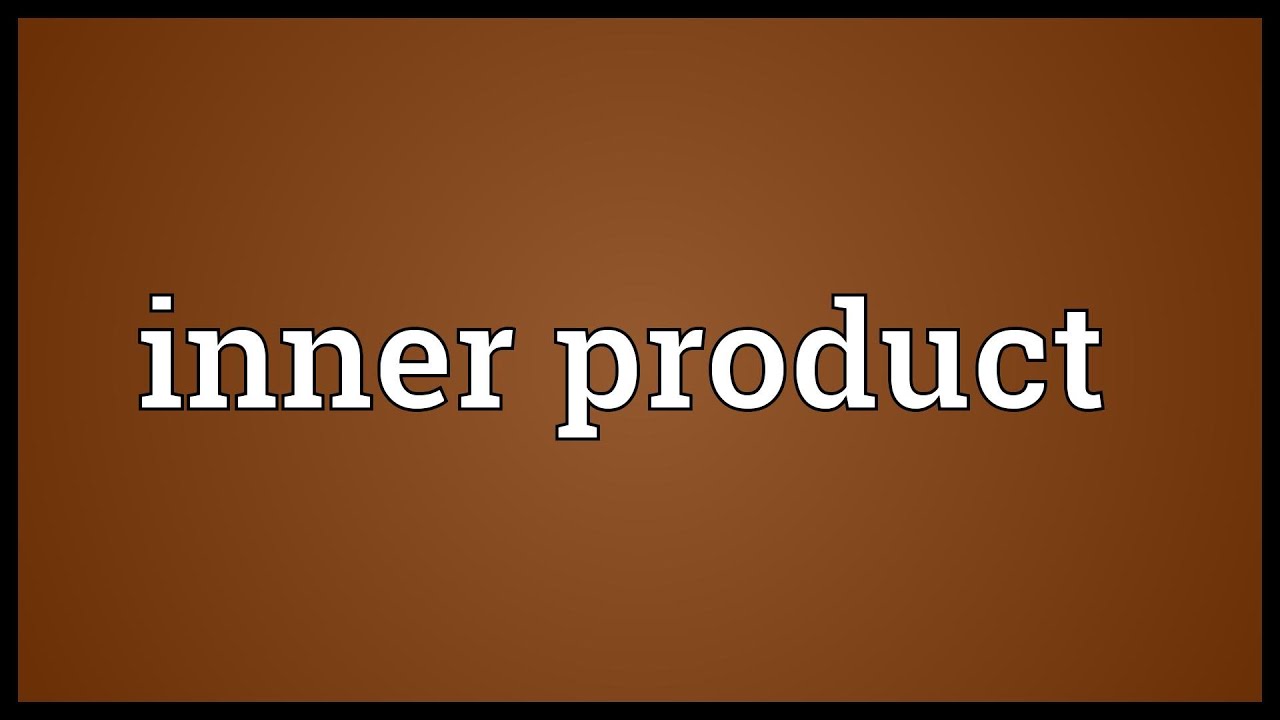 Inner Product Meaning YouTube inner-product-meaning-youtube