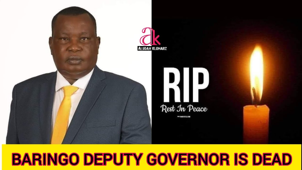 BREAKING NEWS: BARINGO DEPUTY GOVERNOR HON CHARLES KIMAIYO KIPNGOK DIES ...