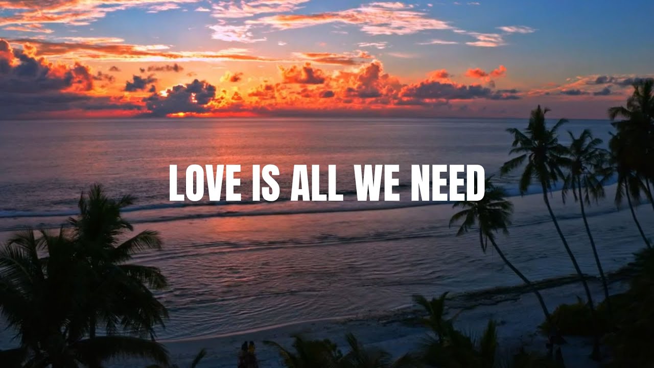 LOVE IS ALL WE NEED ️ - YouTube