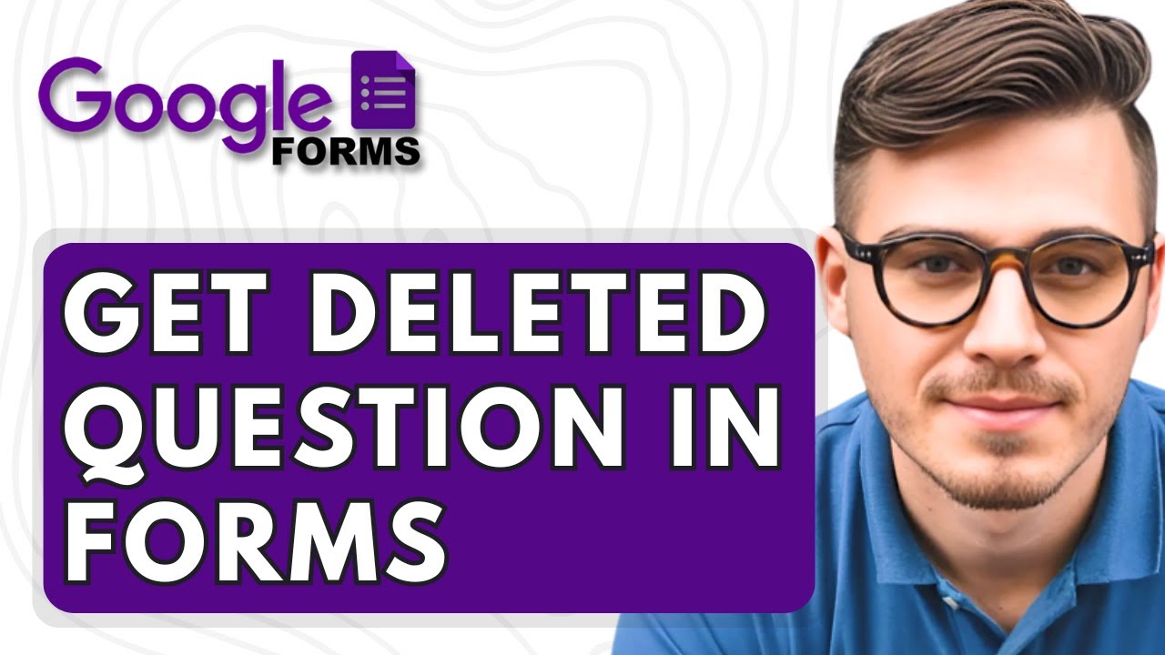 How To Get Deleted Question In Google Forms [2025 Guide] - YouTube